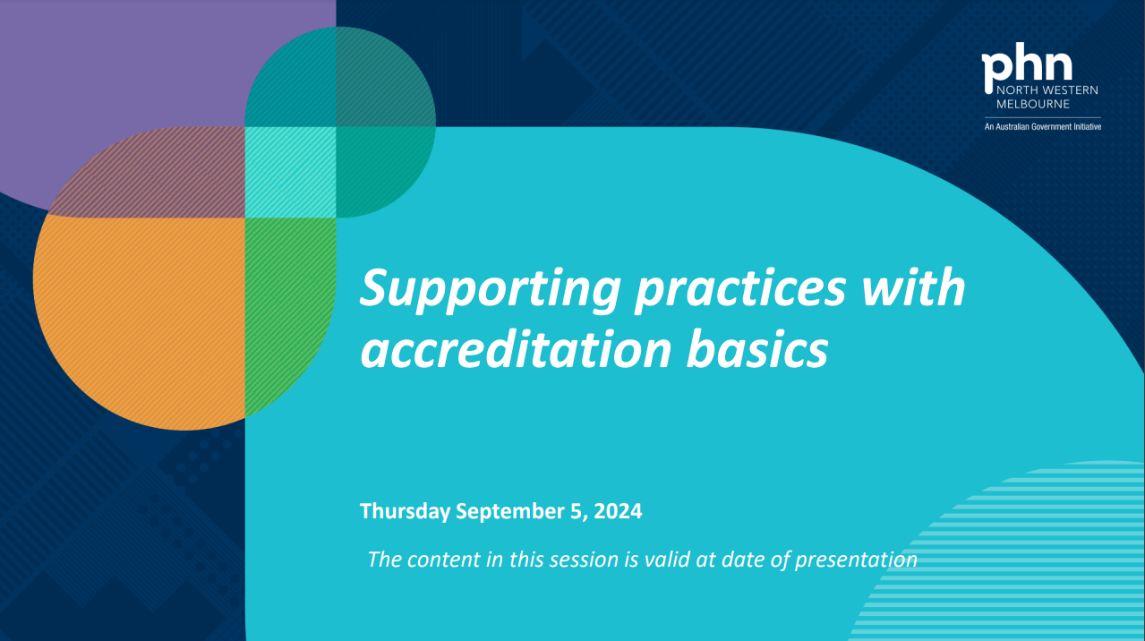 Supporting practices with accreditation basics (5 September 2024 ...